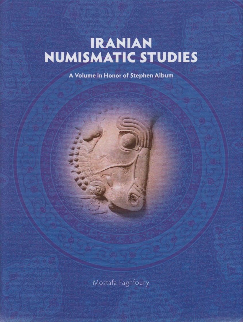 ORIENTAL COINS - 2018 IRANIAN NUMISMATIC STUDIES - A VOLUME IN HONOR OF ...